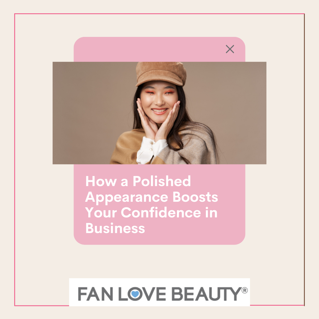 How a Polished Appearance Boosts Your Confidence in Business ...